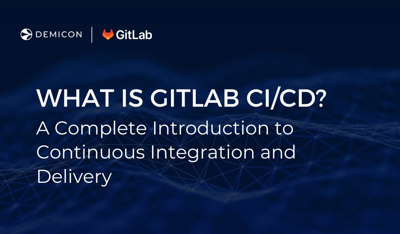 What is GitLab CI/CD? A Complete Introduction to Continuous Integration and Delivery